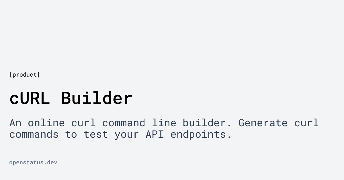 cURL Builder | openstatus