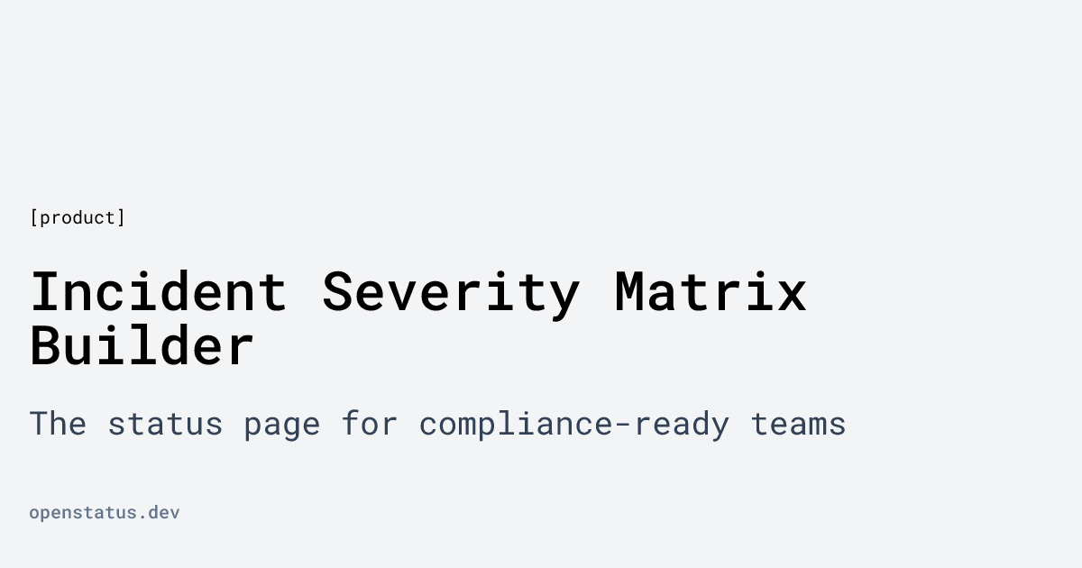 Incident Severity Matrix Builder | openstatus