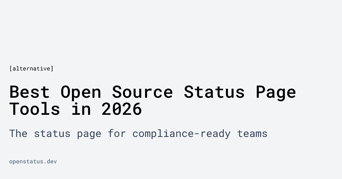 Best Open Source Status Page Tools in 2026 | openstatus