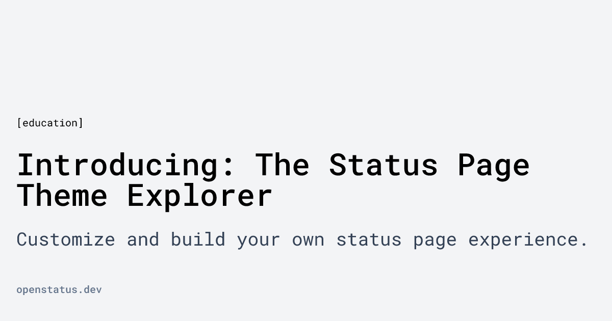 Introducing: The Status Page Theme Explorer | openstatus