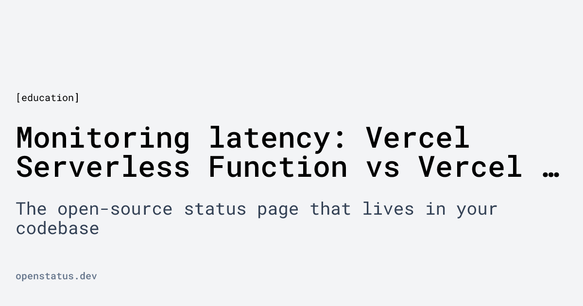 Monitoring Latency Vercel Serverless Function Vs Vercel Edge Function
