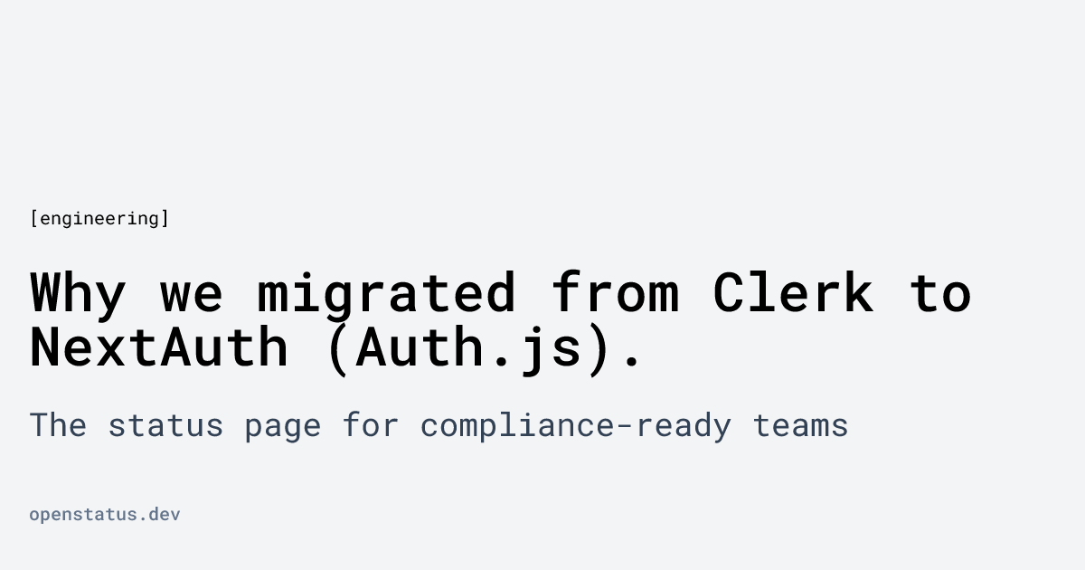Why we migrated from Clerk to NextAuth (Auth.js). | openstatus