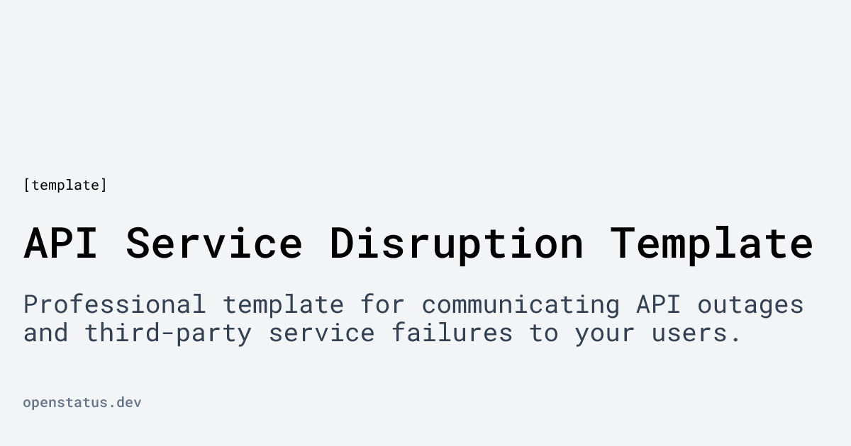 API Service Disruption Template | openstatus