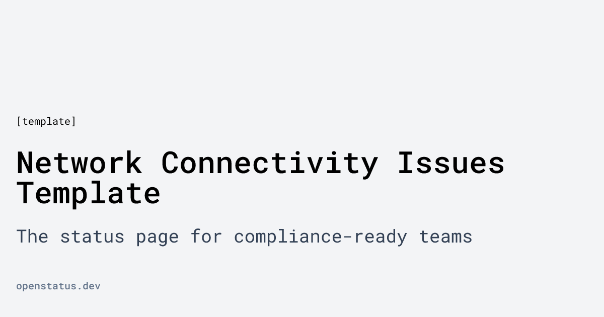 Network Connectivity Issues Template | openstatus