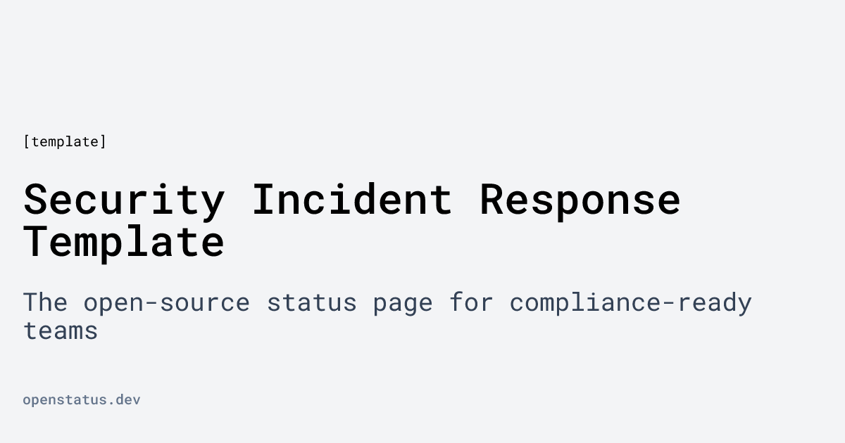 Security Incident Response Template | openstatus
